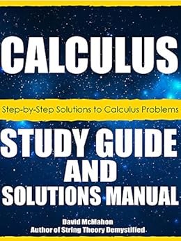 Calculus Study Guide and Solutions Manual: Step-by-Step Solutions to ...