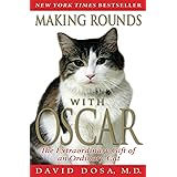 Making the Rounds with Oscar: The Inspirational Story of a Doctor, His ...