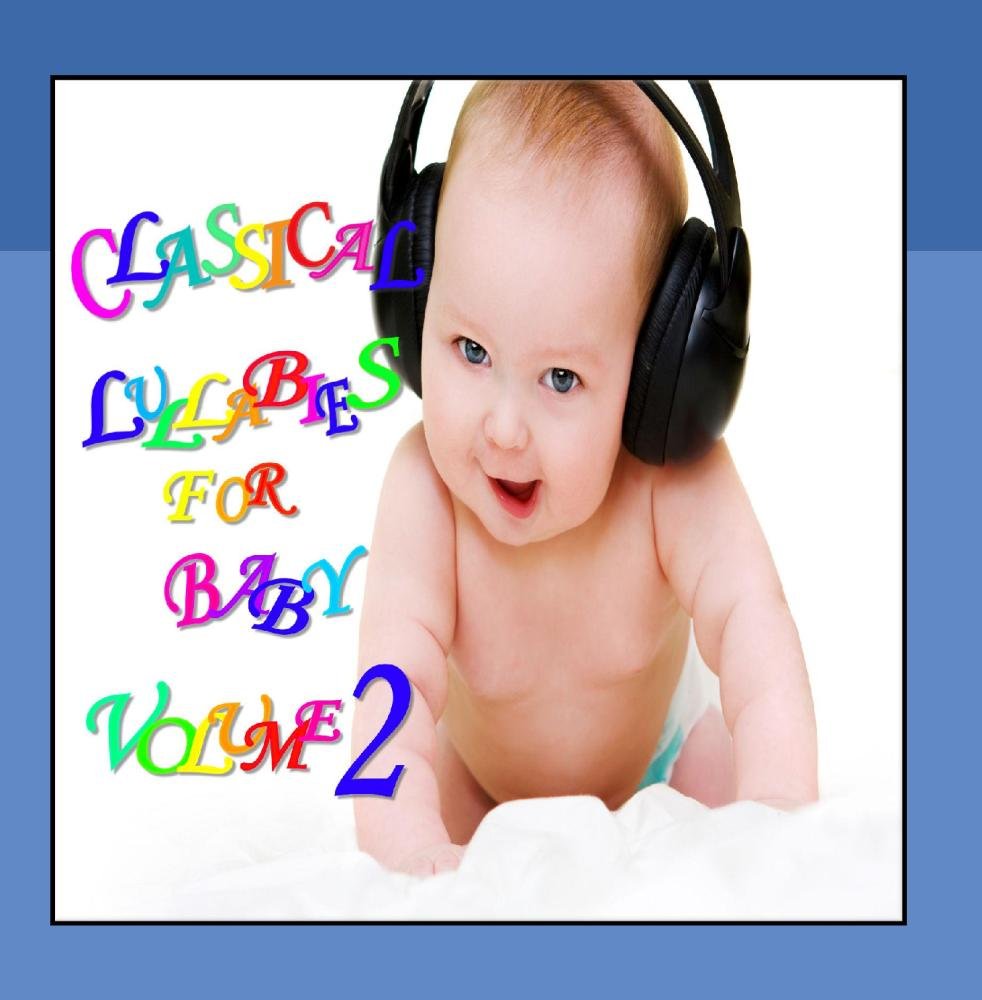 Various Artists - Classical Lullabies for Baby Volume 2 - Amazon.com Music