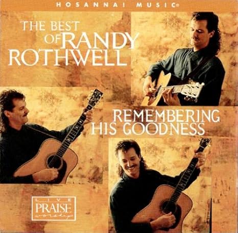 Rothwell, Randy - The Best of Randy Rothwell: Remembering His Goodness ...