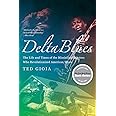 Delta Blues: The Life and Times of the Mississippi Masters Who ...