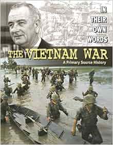 Amazon.com: The Vietnam War: A Primary Source History (In Their Own ...