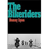 The Bikeriders: Lyon, Danny: 9780811841610: Amazon.com: Books