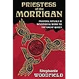 Priestess of The Morrigan: Prayers, Rituals & Devotional Work to the ...