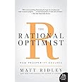 The Rational Optimist: How Prosperity Evolves (P.S.): Ridley, Matt ...