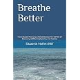 Breathe Better: Home Based Pulmonary Rehabilitation for COVID-19 ...