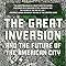 The Great Inversion and the Future of the American City: Alan Ehrenhalt ...