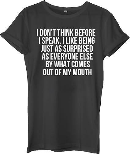 I Don't Think Before I Speak. I Like Being Just As Surprised As ...