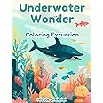 Amazon.com: Underwater Wonder: Coloring Excursion: 9798879522075 ...