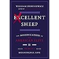 Excellent Sheep: The Miseducation of the American Elite and the Way to ...