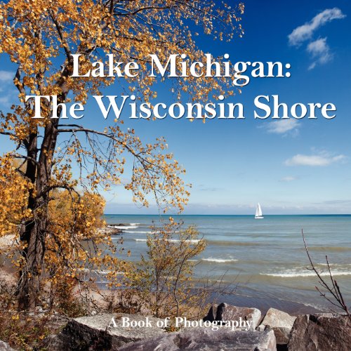 Lake Michigan: The Wisconsin Shore: Lehmann, Lisa A: 9780985718909 ...