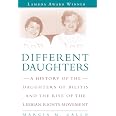 Different Daughters: A History of the Daughters of Bilitis and the Rise ...
