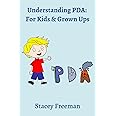 Understanding PDA: For Kids & Grown Ups: Freeman, Stacey, Freeman, Max ...