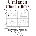 A First Course in Optimization Theory: Sundaram, Rangarajan K ...