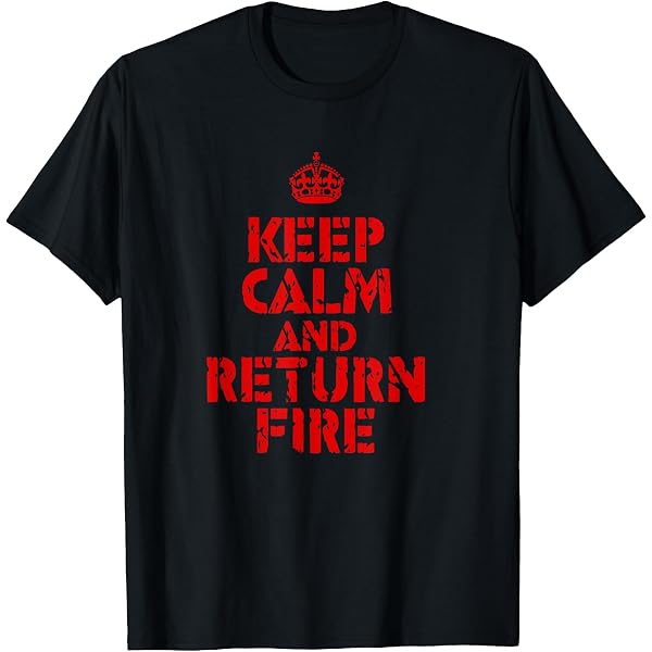 Keep Calm And Return Fire