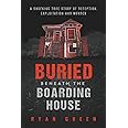 Amazon.com: Buried Beneath the Boarding House: A Shocking True Story of Deception, Exploitation ...