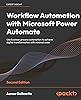 Workflow Automation with Microsoft Power Automate - Second Edition: Use business process ...