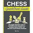 Chess QuickStart Guide: The Simplified Beginner’s Guide to Mastering Chess Fundamentals ...