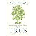 The Tree: A Natural History of What Trees Are, How They Live, and Why ...