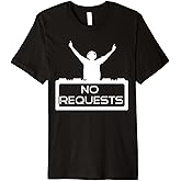 Amazon.com: No Requests DJ Shirt | Cool DJ Gear | Music DJ Tees |Deejay ...