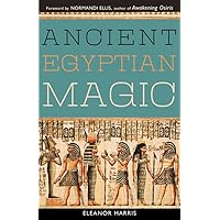 Heka: The Practices of Ancient Egyptian Ritual and Magic: Rankine ...