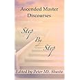Step by Step: Ascended Master Discourses: Masters, Ascended, Mt. Shasta ...