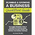 Running & Growing a Business QuickStart Guide: The Simplified Beginner’s Guide to Becoming an ...