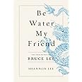 Amazon.com: Be Water, My Friend: 9781250206701: Lee, Shannon: Books