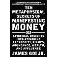 Ten Metaphysical Secrets of Manifesting Money: Spiritual Insights into ...