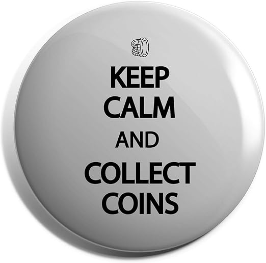 Hippowarehouse Keep calm and collect coins Badge: Amazon.co.uk: Clothing