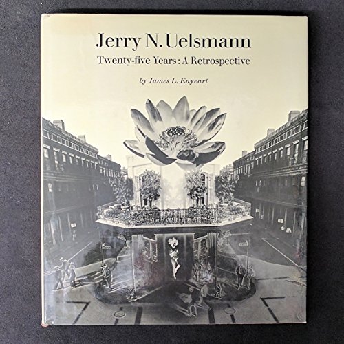 Jerry N. Uelsmann, Twenty-five Years: A Retrospective by James L ...