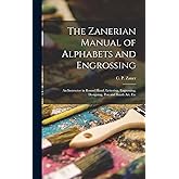 The Zanerian Manual of Alphabets and Engrossing: Zaner-Bloser ...
