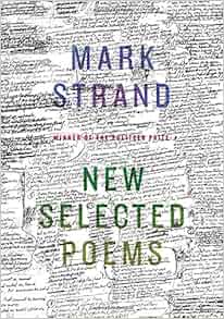 New Selected Poems: Mark Strand: 9780375711275: Amazon.com: Books