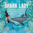 Shark Lady: The True Story of How Eugenie Clark Became the Ocean's Most ...