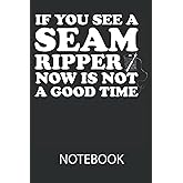 If You See Me With A Seam Ripper, Now Is Not A Good Time: Notebook in ...