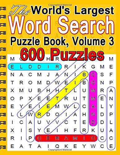 The world's largest word search puzzle book, Volume 3.: 600 Puzzles ...