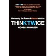 Think Twice: Harnessing the Power of Counterintuition: Mauboussin ...