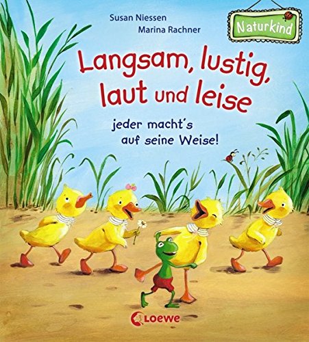 Langsam, lustig, laut und leise - jeder macht's auf seine Weise ...