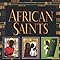 African Saints: Saints, Martyrs, and Holy People from the Continent of ...