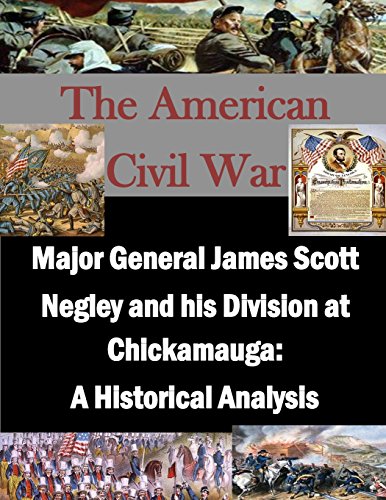 Major General James Scott Negley and His Division at Chickamauga: A ...