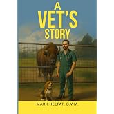 All My Patients Kick and Bite: More Favorite Stories from a Vet's ...