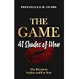 The Game: 41 Shades of Men: The Pursuit to Subdue and Use You: Clark ...