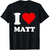 Amazon.com: I Love Matt I Heart Matt T-Shirt : Clothing, Shoes & Jewelry