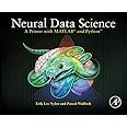Neural Data Science: A Primer with MATLAB and Python: 9780128040430: Medicine & Health Science ...