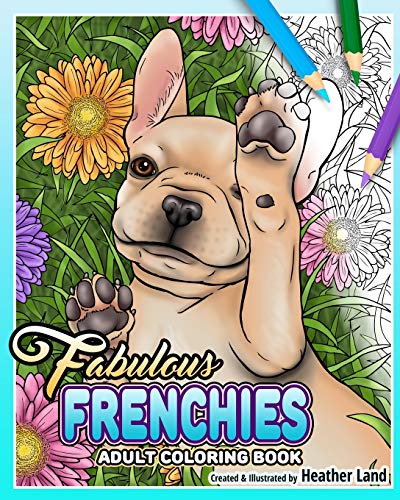 Amazon.com: Fabulous Frenchies: French Bulldog Adult Coloring Book ...