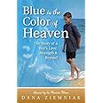 Blue is the Color of Heaven: The Story of a Boy's Love, Strength ...