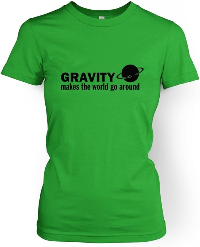 Gravity Makes The World Go Around Women's Science T-shirt : Amazon.co ...