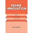 Amazon.com: Frame Innovation: Create New Thinking by Design (Design ...