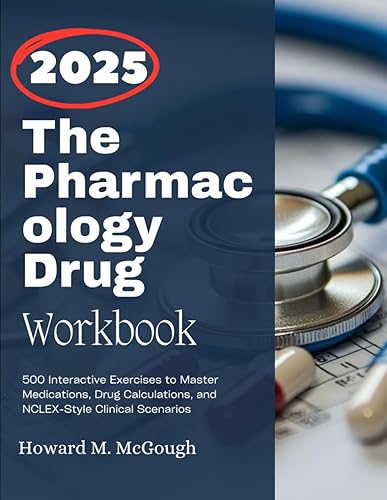 The Nursing Pharmacology Drug Workbook 2025: 500 Interactive Exercises ...