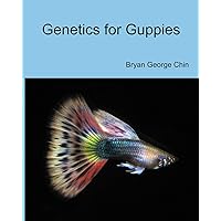 Genetics for Guppies: Chin, Bryan George: 9781688263765: Amazon.com: Books